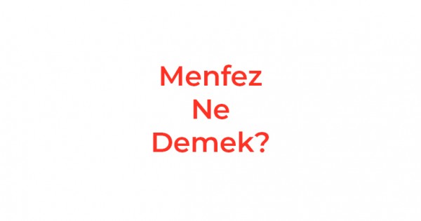 Menfez Ne Demek?
